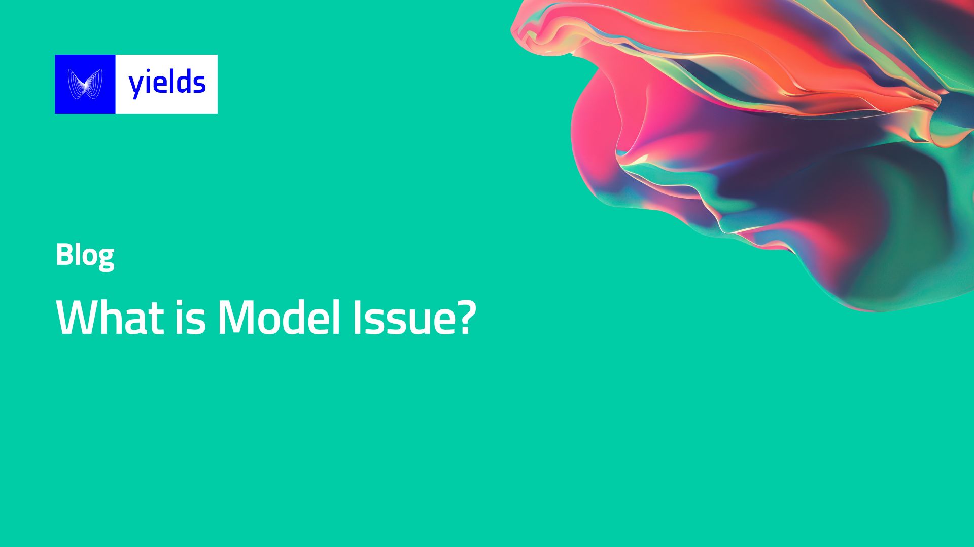 What Is Model Issue? - Yields