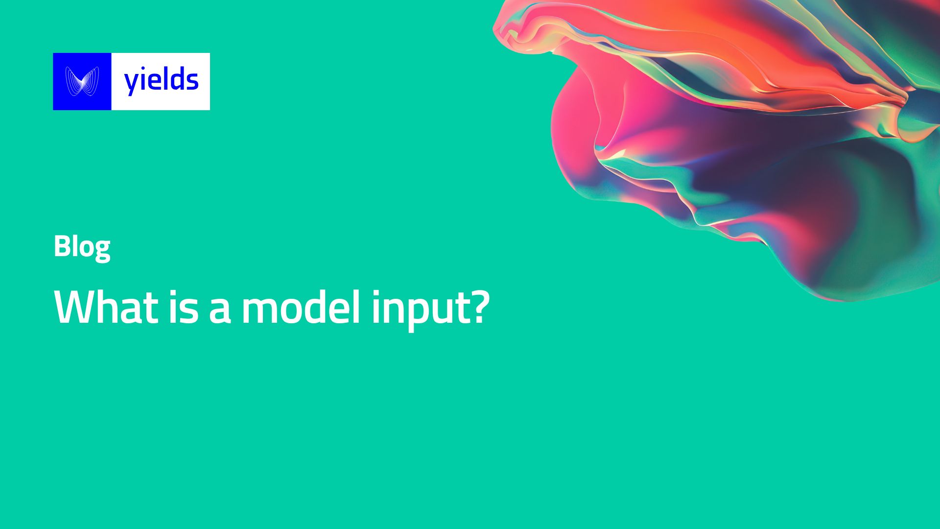 What Is Model Input? - Yields