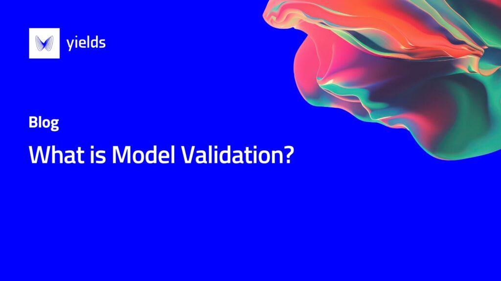 What Is Model Validation? - Yields