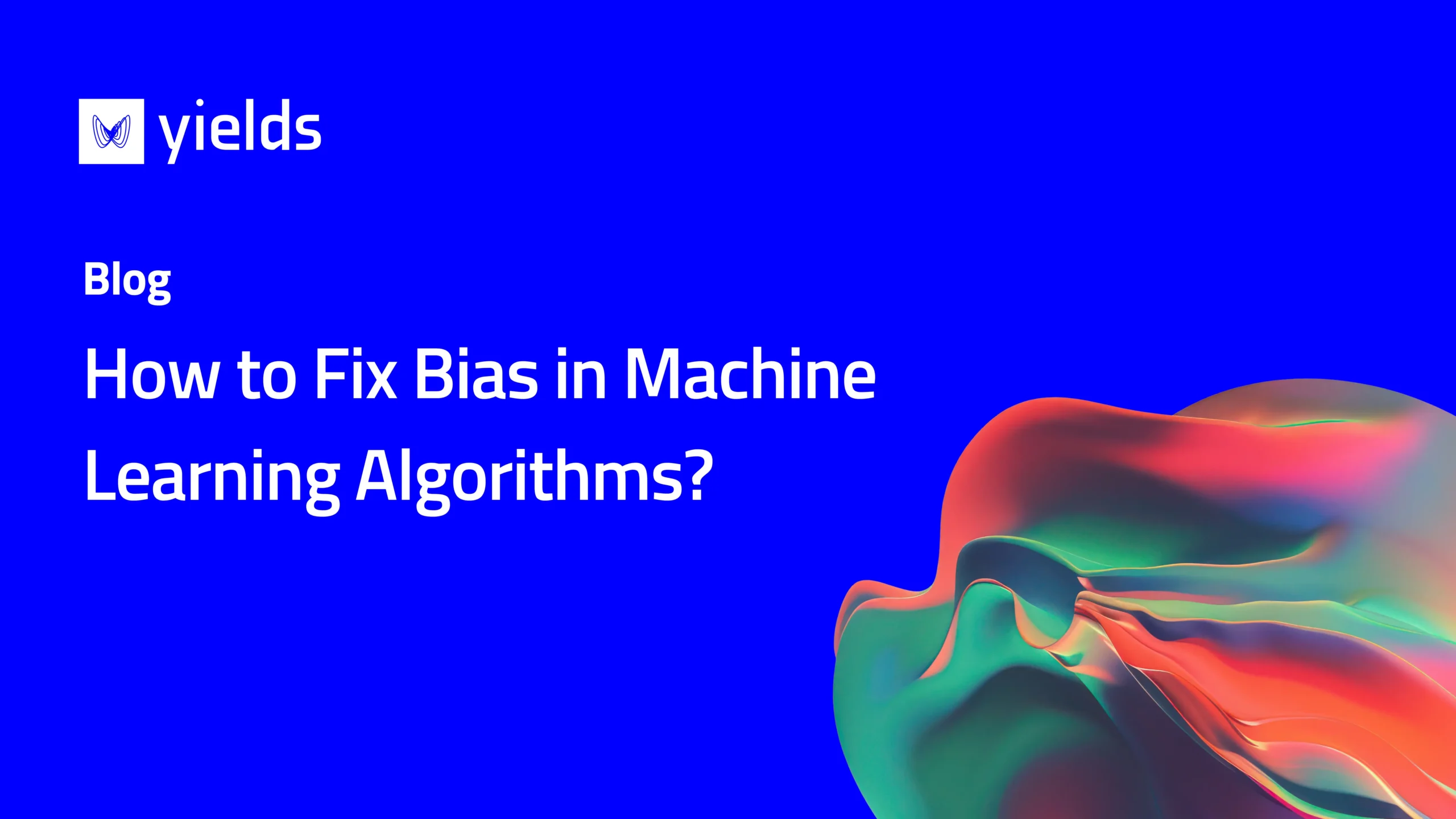 How To Fix Bias In Machine Learning Algorithms?